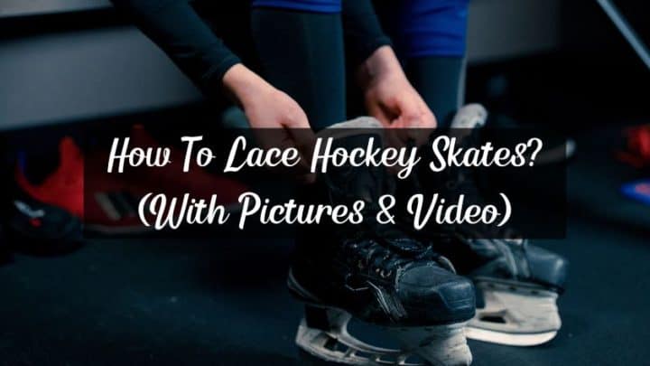 How To Lace Hockey Skates? (With Pictures & Video) – RacketRampage